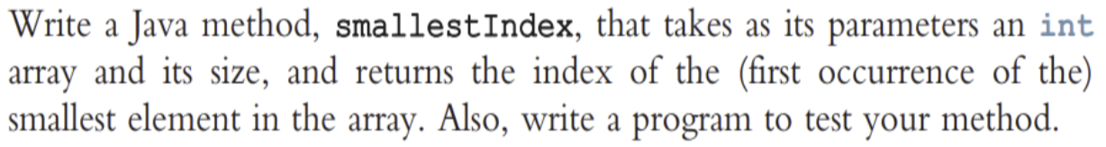Solved Write a Java method, smallestIndex, that takes as its | Chegg.com