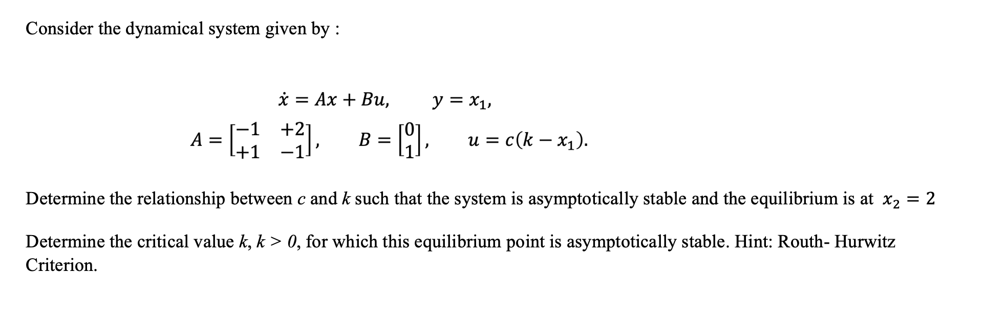 Solved Consider the dynamical system given by : * = Ax + Bu, | Chegg.com
