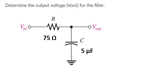 Solved Determine the output voltage (Vout) for the filter. | Chegg.com