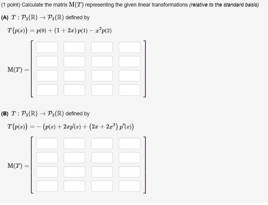 Solved (1 point) Calculate the matrix M(T) representing the | Chegg.com