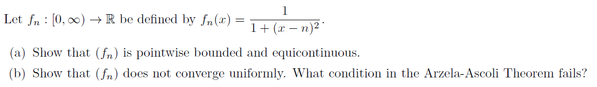 Solved 1 Let fn: (0,00) +R be defined by fn(x) = 1+ (x − n)2 | Chegg.com
