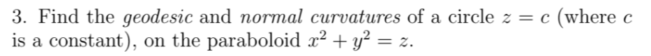 Solved 3. Find the geodesic and normal curvatures of a | Chegg.com