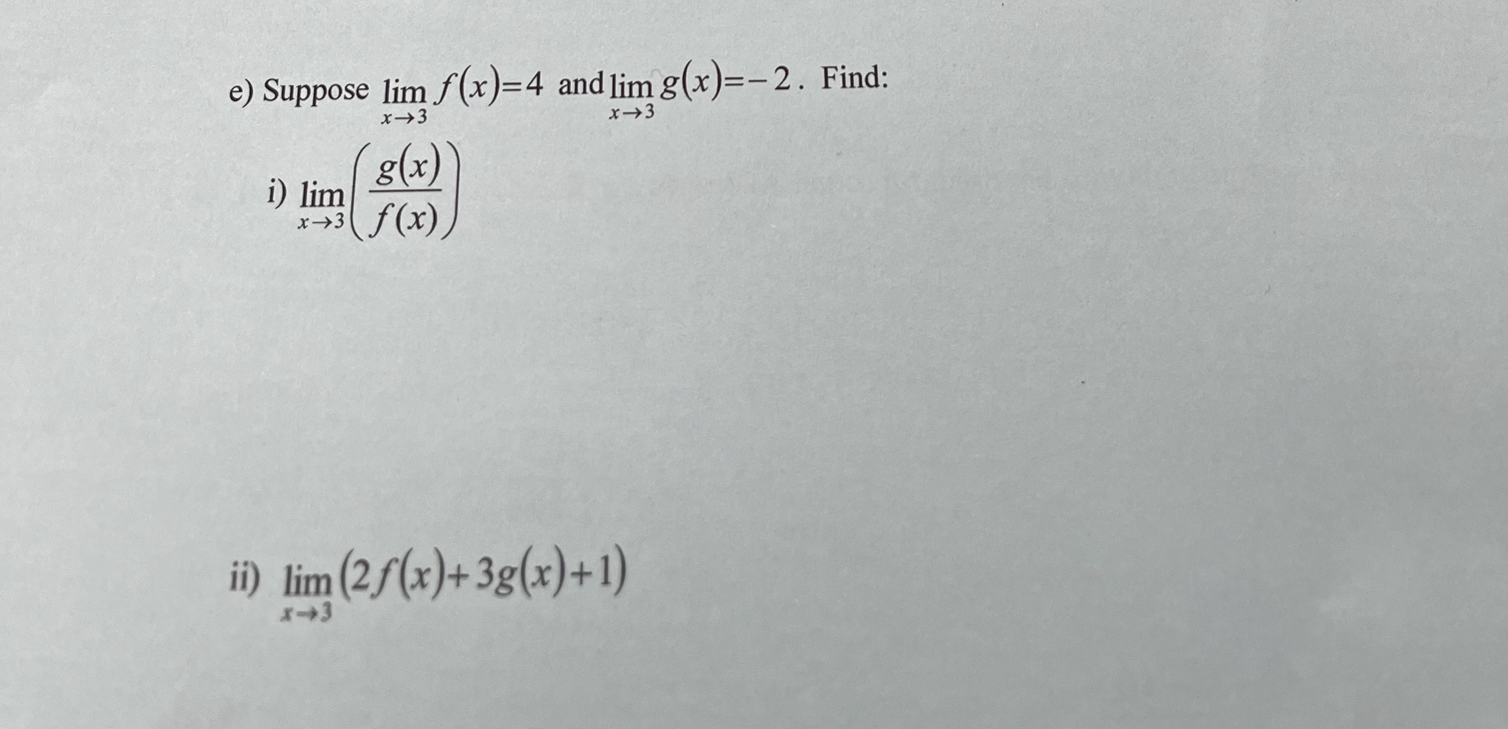 Solved e) ﻿Suppose limx→3f(x)=4 ﻿and limx→3g(x)=-2. | Chegg.com