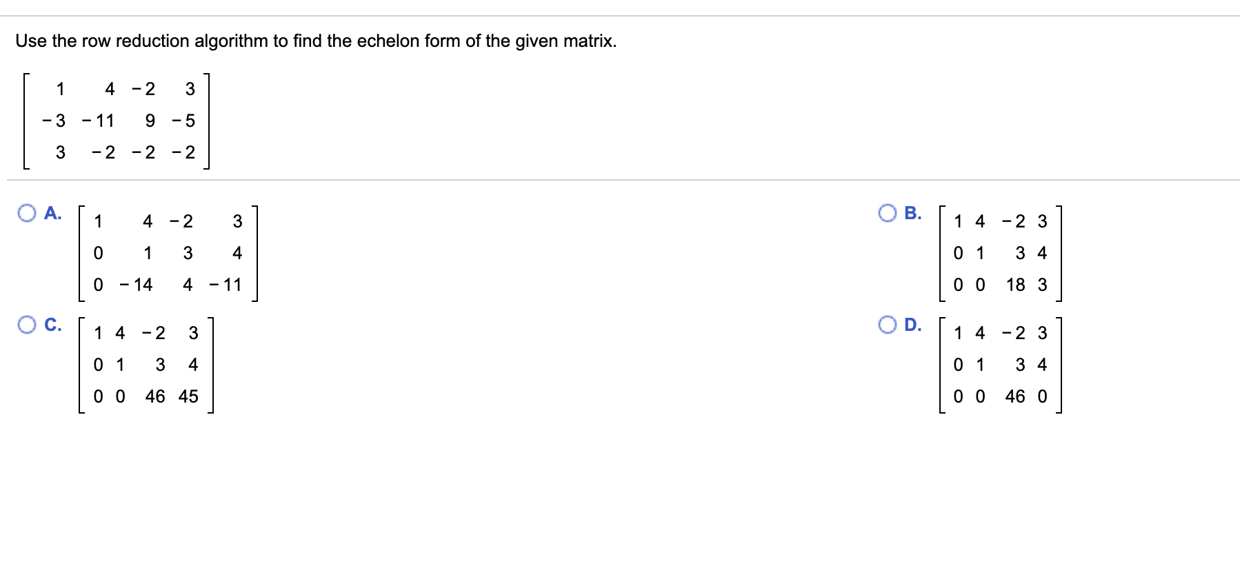 Solved Use the row reduction algorithm to find the echelon | Chegg.com Solved Use the row reduction algorithm to find the echelon | Chegg.com