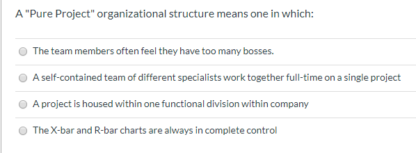 Solved A "Pure Project" organizational structure means one | Chegg.com