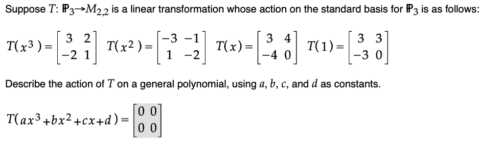Solved suppose Т: P3->M22 is a linear transformation whose | Chegg.com