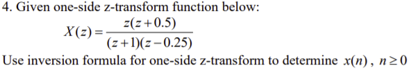 Solved 4. Given one-side z-transform function below: | Chegg.com
