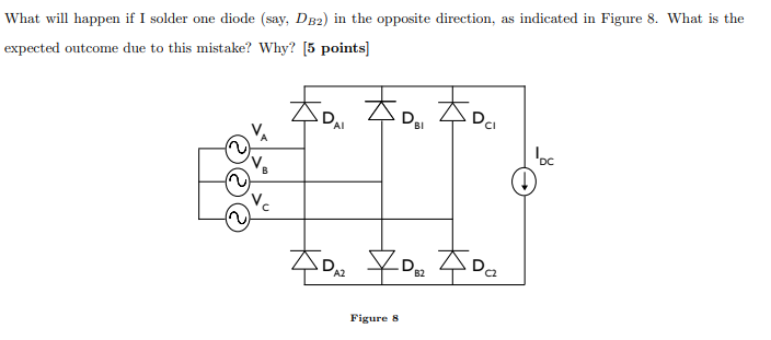 Solved What will happen if I solder one diode (say, DB2 ) in | Chegg.com