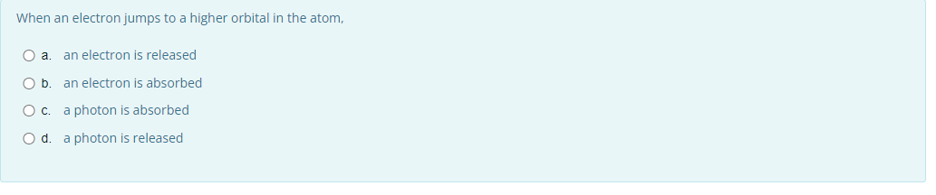 Solved When an electron jumps to a higher orbital in the | Chegg.com