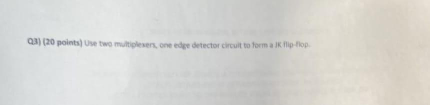 Solved Q3) (20 points) Use two multiplexers, one edge | Chegg.com Solved Q3) (20 points) Use two multiplexers, one edge | Chegg.com