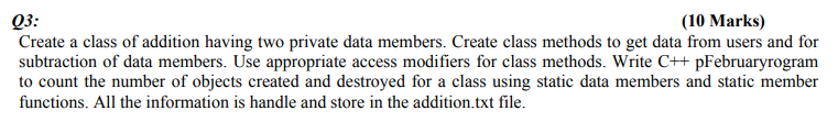 Solved Q3: (10 Marks) Create a class of addition having two | Chegg.com