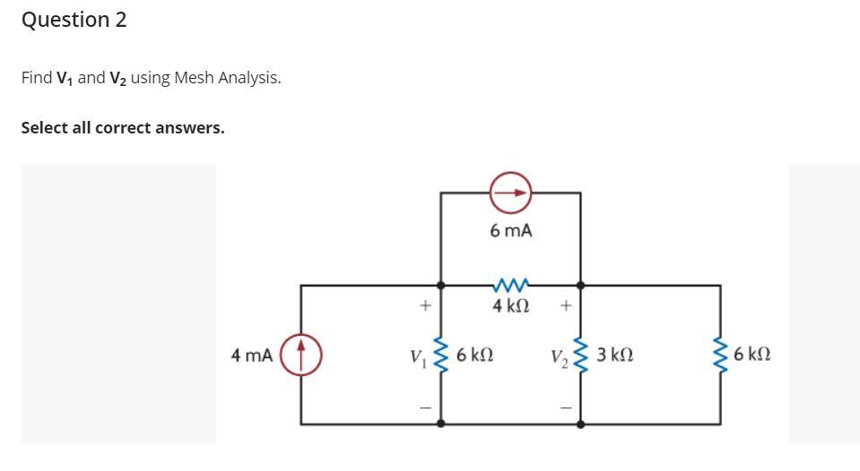 Solved Question 2 Find V, and V2 using Mesh Analysis. Select | Chegg.com