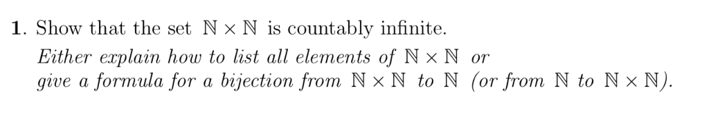Solved 1. Show that the set N x N is countably infinite. | Chegg.com
