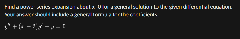 Solved Find a power series expansion about x=0 for a general | Chegg.com