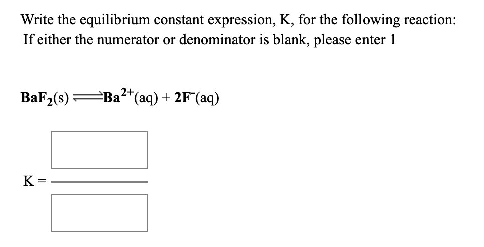 Solved Write the equilibrium constant expression, K, for the | Chegg.com