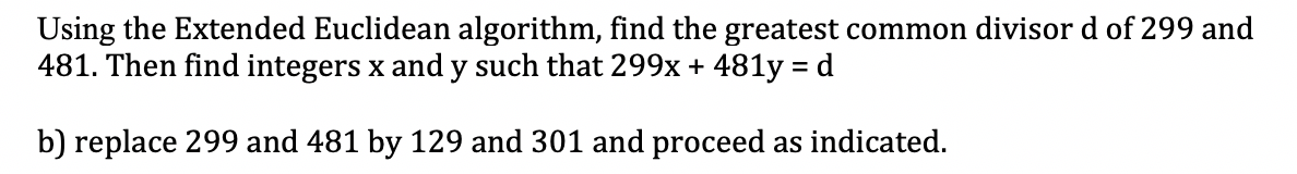 Solved Using the Extended Euclidean algorithm, find the | Chegg.com