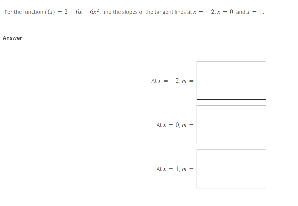 Solved For the function f(x) = 2 – 6x – 6x2, find the slopes | Chegg.com