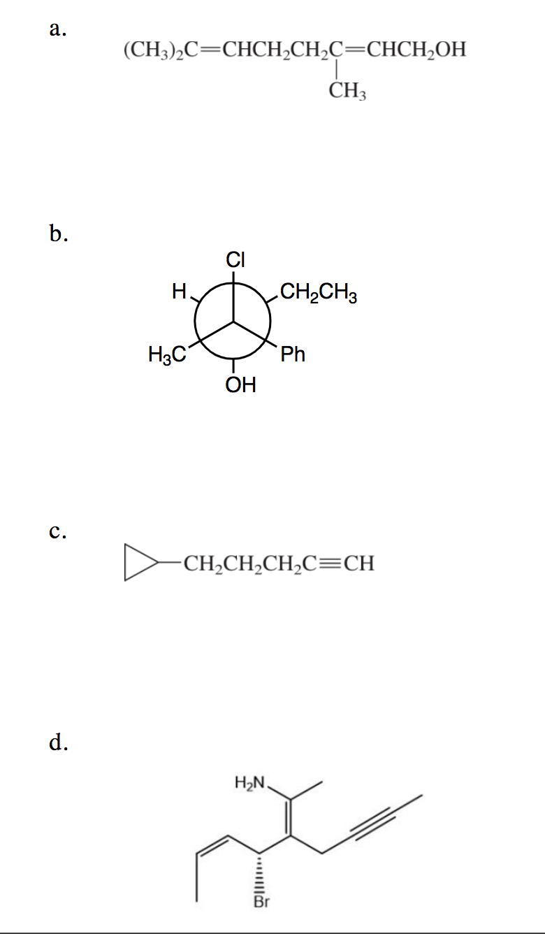 Solved a. (CH3)2C=CHCH2CH2C=CHCH2OH CH3 b. CI H. CH2CH3 H3C | Chegg.com