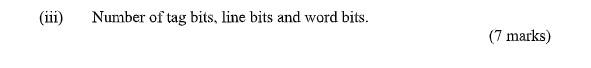 Solved (ii) Number of tag bits, line bits and word bits. (7 | Chegg.com