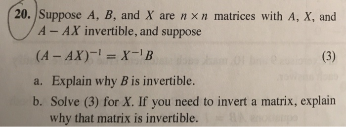 Solved 20. Suppose A, B, and X are n x n matrices with A, X, | Chegg.com