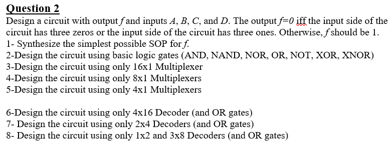 Solved Question 2 Design a circuit with output f and inputs | Chegg.com
