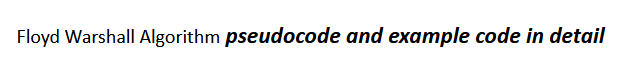 Solved Floyd Warshall Algorithm pseudocode and example code | Chegg.com