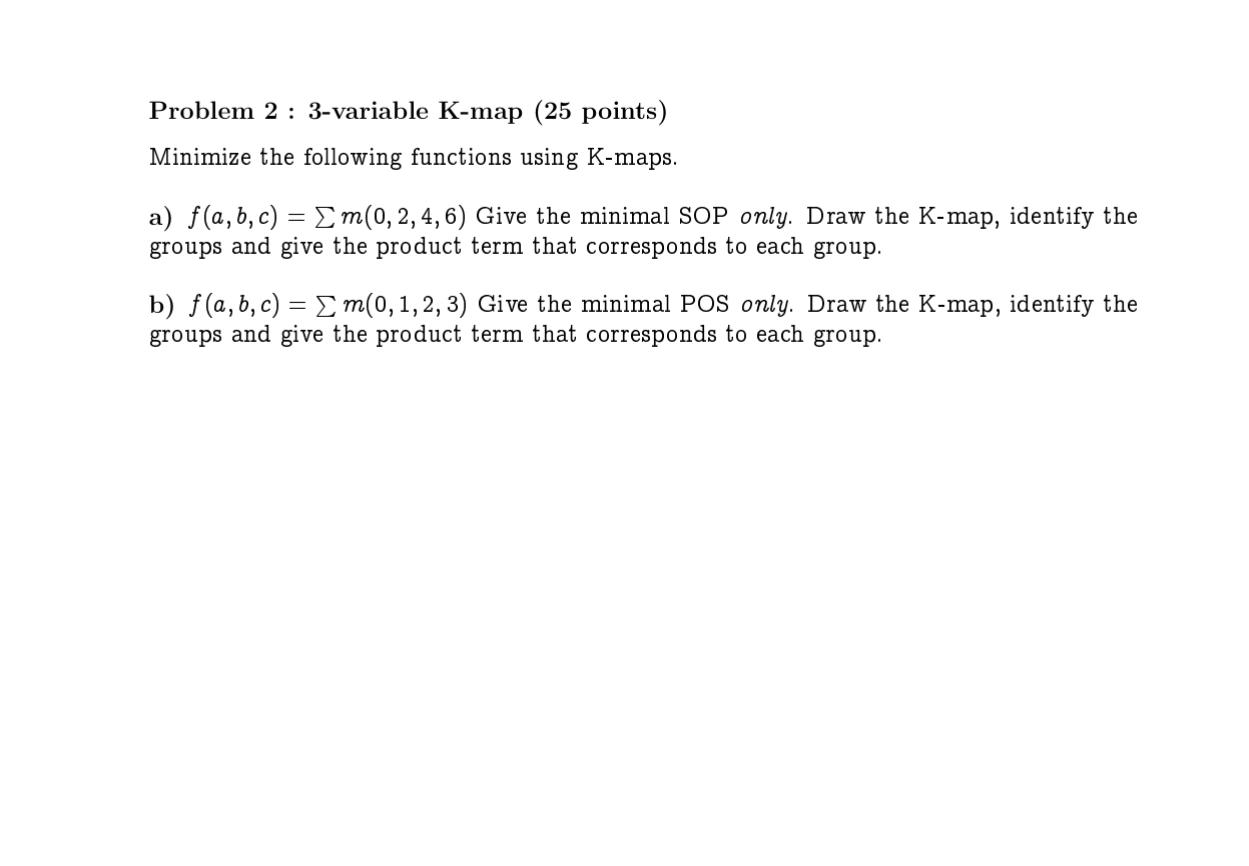 Solved Problem 2 : 3-variable K-map (25 points) Minimize the | Chegg.com