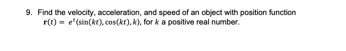 Solved 9. Find the velocity, acceleration, and speed of an | Chegg.com