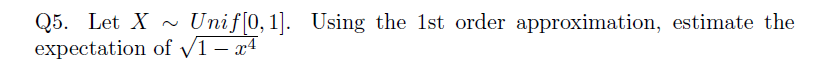 Solved Q5. Let X Unif[0, 1]. Using the 1st order | Chegg.com
