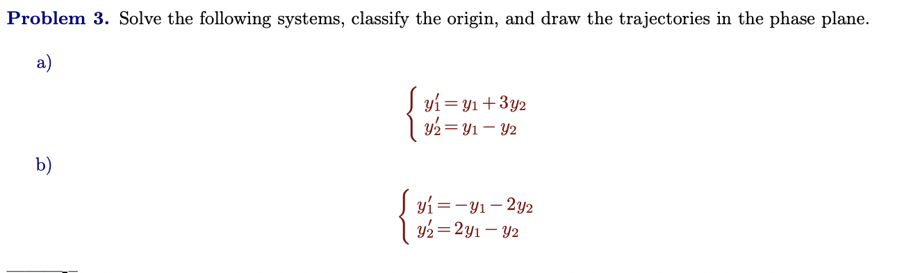 Solved Problem 3. Solve the following systems, classify the | Chegg.com
