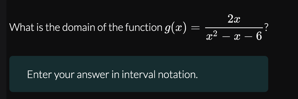 Solved What is the domain of the function g(x)=x2−x−62x? | Chegg.com
