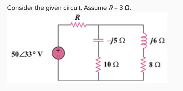 Solved Consider the given circuit. Assume R = 3 Ω. Λ j5 Ω | Chegg.com