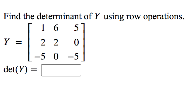 Solved Find the determinant of A using row operations. 1 4 8 | Chegg.com