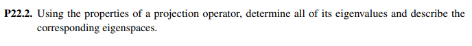 Solved P22.2. Using the properties of a projection operator, | Chegg.com