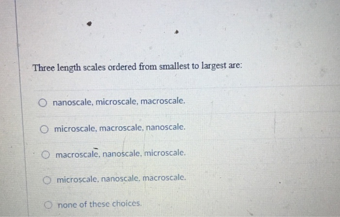 Solved Three length scales ordered from smallest to largest | Chegg.com
