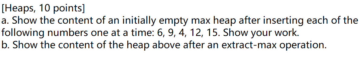 Solved [Heaps, 10 points] a. Show the content of an | Chegg.com
