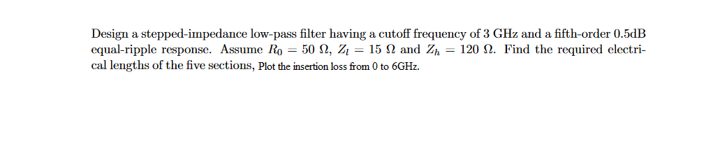 Solved Design a stepped-impedance low-pass filter having a | Chegg.com