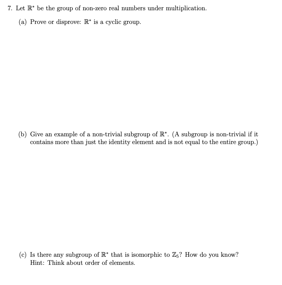 Solved 7. Let R* be the group of non-zero real numbers under | Chegg.com
