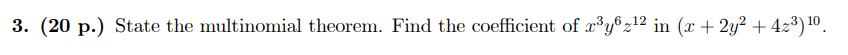 Solved 3. (20 p.) State the multinomial theorem. Find the | Chegg.com