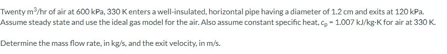 Solved Twenty m3/hr of air at 600 kPa, 330 Kenters a | Chegg.com