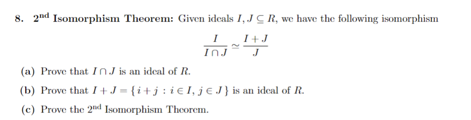 Solved 8. 2nd Isomorphism Theorem: Given ideals I,J⊆R, we | Chegg.com