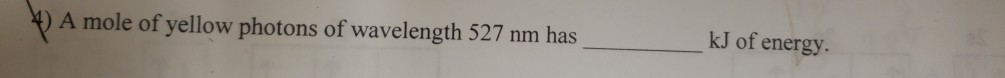 Solved )A mole of yellow photons of wavelength 527 nm has kJ | Chegg.com
