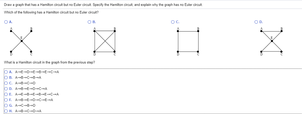 Solved Draw a graph that has a Hamilton circuit but no Euler | Chegg.com Solved Draw a graph that has a Hamilton circuit but no Euler | Chegg.com