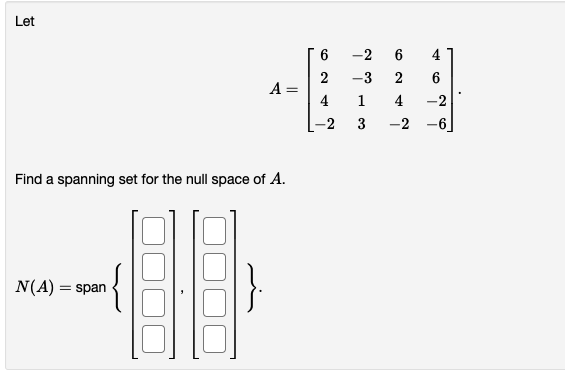 Solved Let A Find a spanning set for the null space of A. | Chegg.com