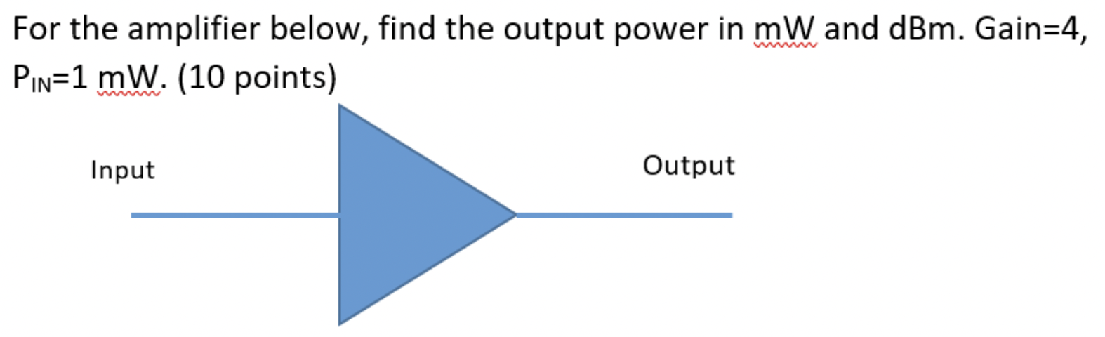 Solved For the amplifier below, find the output power in mW | Chegg.com