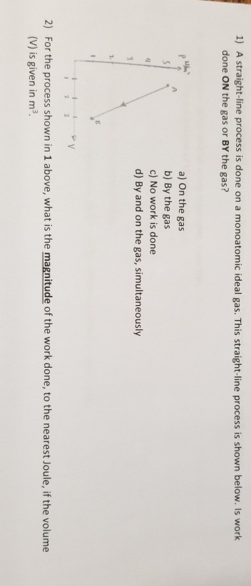 Solved 1) A straight-line process is done on a monoatomic | Chegg.com