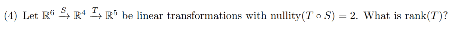 Solved R4 >R5 be linear transformations with nullity (To S) | Chegg.com