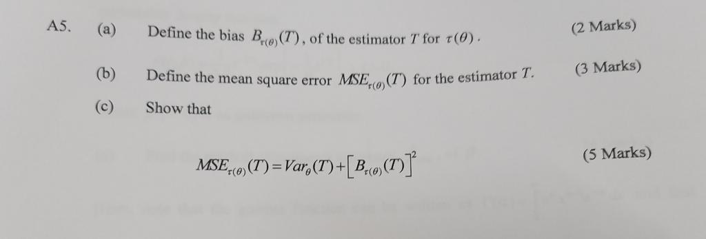 Solved A5. (a) Define the bias Bos(7), of the estimator T | Chegg.com