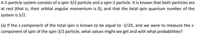 Solved A 2-particle system consists of a spin-3/2 particle | Chegg.com