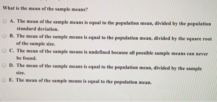Solved What is the mean of the sample means? O A. The mean | Chegg.com